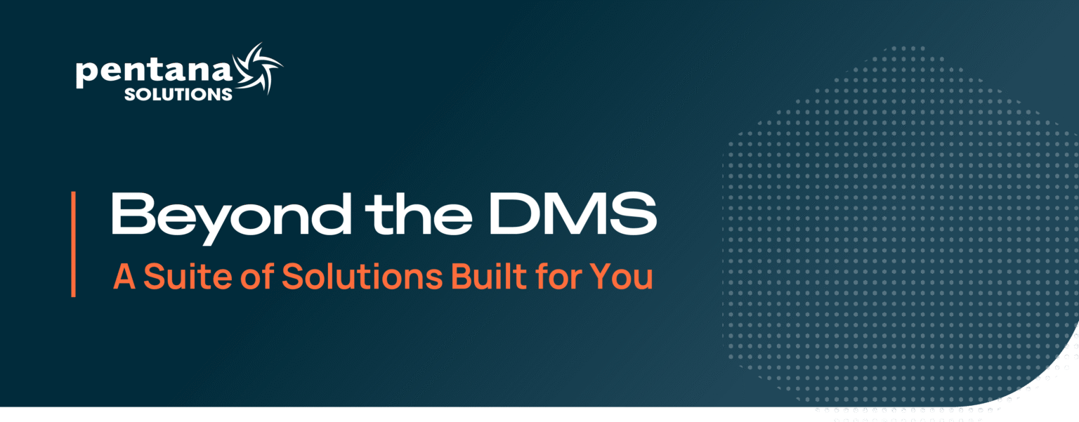 Beyond the DMS — A Suite of Solutions Built for You | Pentana Solutions ...