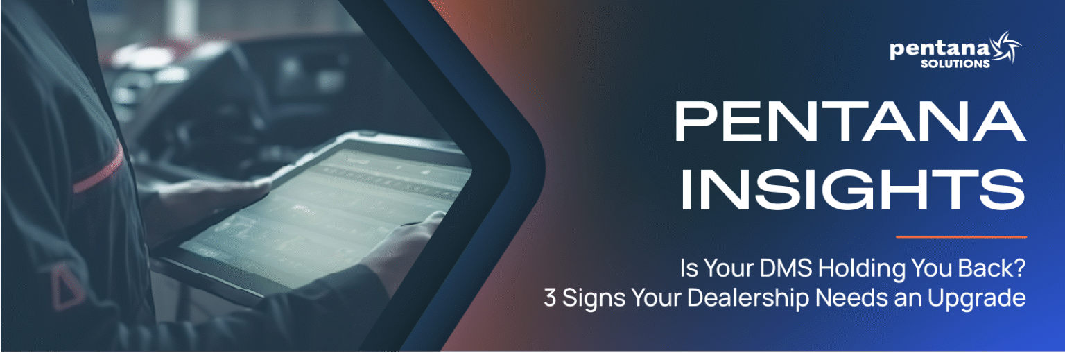 Is Your DMS Holding You Back? 3 Signs Your Dealership Needs an Upgrade ...